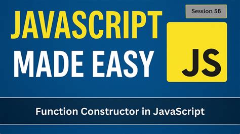 Function Constructor In Javascript Javascript Made Easy Session 58