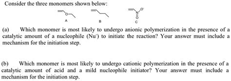 Solved Consider The Three Monomers Shown Below A Which Monomer Is