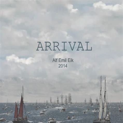 Stream Arrival By Alf Emil Eik Listen Online For Free On Soundcloud