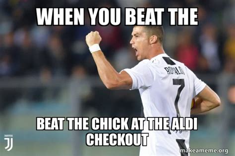 When You Beat The Beat The Chick At The Aldi Checkout Cristiano