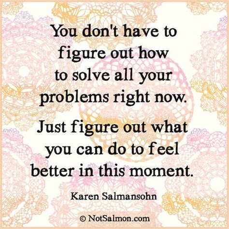 You Dont Have To Solve All Your Problems Right Now