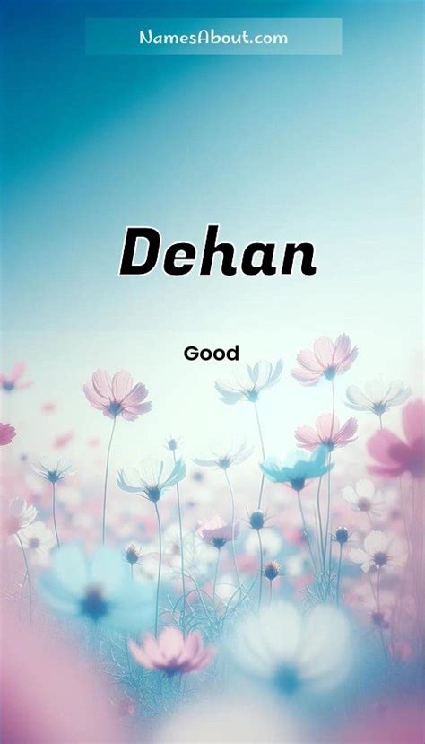 Dehan Name Meaning And Origins Nicknames Sibling Ideas