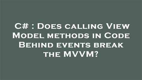 C Does Calling View Model Methods In Code Behind Events Break The