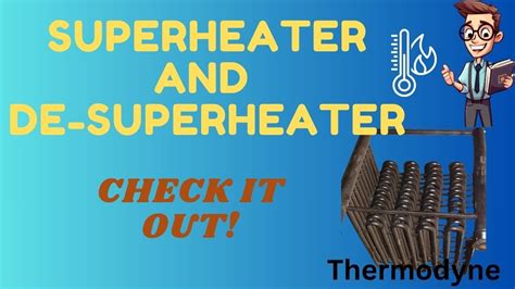 Superheater And The De Superheater Youtube