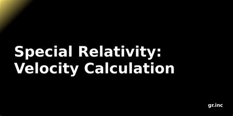Special Relativity Velocity Calculation General Reasoning