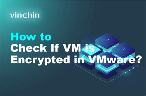 How To Check If Vm Is Encrypted In Vmware Vinchin Backup