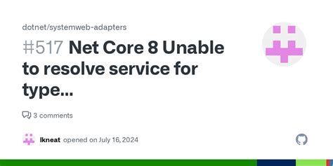 Net Core 8 Unable To Resolve Service For Type Microsoftaspnetcoresystemwebadapters