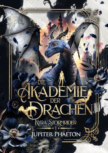 Die Akademie Der Drachen Kyra Stormrider By Jupiter Phaeton Goodreads