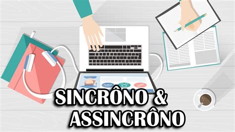 Síncrono E Assíncrono Definições E Exemplos Youtube