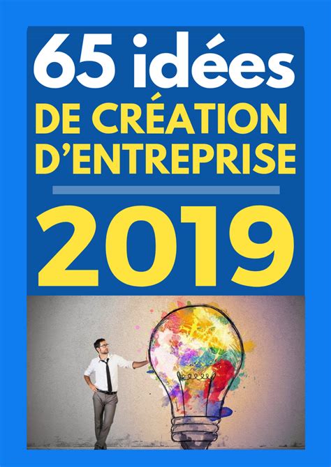65 Bonnes Idées De Création Dentreprise 2019