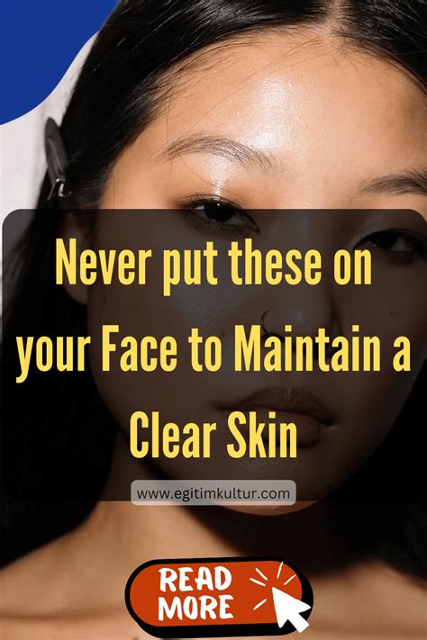 Never Put These On Your Face To Maintain A Clear Skin EĞİtİm KÜltÜr