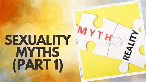 Sexuality Myths Part 1 Youtube