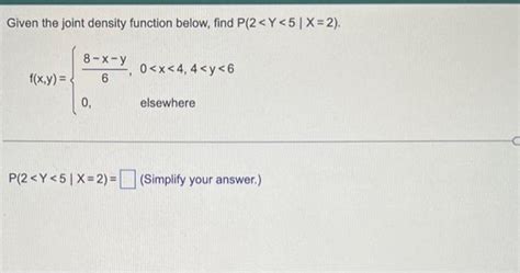 Solved Given The Joint Density Function Below Find P Chegg Com