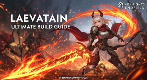 Arknights Endfield Laevatain Build March 2026 Teams Weapons