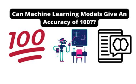 Can Machine Learning Models Give An Accuracy Of 100 The Truth Eml