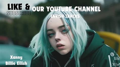 Xanny Song By Billie Eilish 2 Hours Long Version Youtube Music