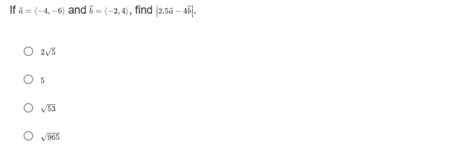 Solved If Vec A 4 6 And Vec B 2 4 Find Chegg Com