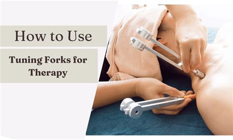 How To Use Tuning Forks For Therapy A Step By Step Guide Alchemy