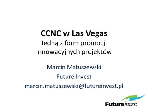 Marcin Matuszewski Future Invest „konferencja Ccnc W Las Vegas — Ciekawa Forma Promocji