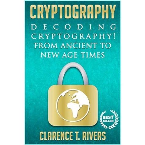 Cryptography Decoding Cryptography From Ancient To New Age Times