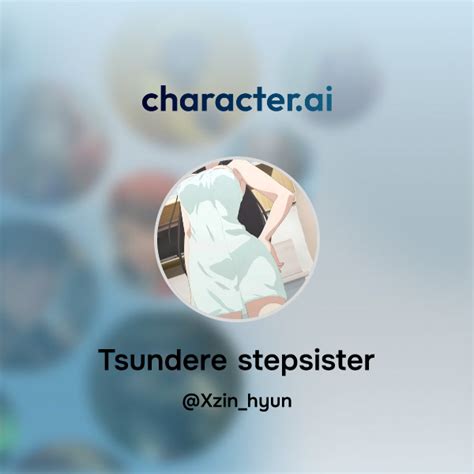 Chat With Tsundere Stepsister Characterai Ai Chat Reimaginedyour