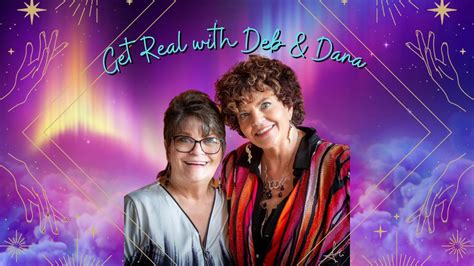 Get Real With Deb And Dana