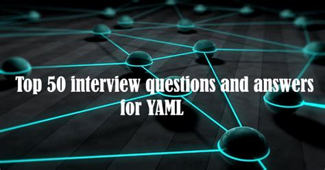 Top 50 Yaml Interview Questions With Answers Scmgalaxy