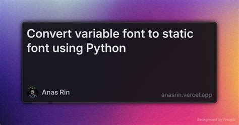 Convert Variable Font To Static Font Using Python Anas Rin
