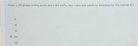 solved given a 32 ﻿global routing prefix and a 64 ﻿prefix