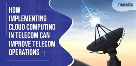 How Implementing Cloud Computing In Telecom Can Improve Telecom