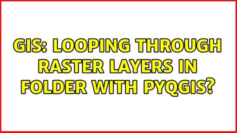Gis Looping Through Raster Layers In Folder With Pyqgis Youtube