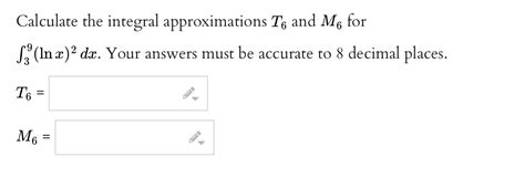 Solved Calculate The Integral Approximations To And Me For