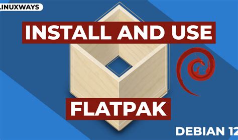 how to install and use flatpak on debian 12 linuxways