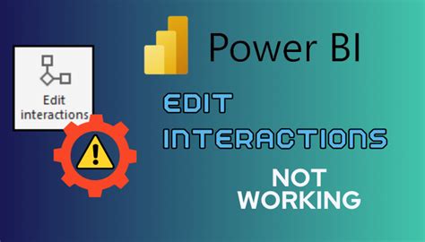 Power Bi Edit Interactions Not Working 4 Quick Fixes