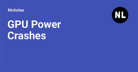Gpu Power Crashes Nicholas