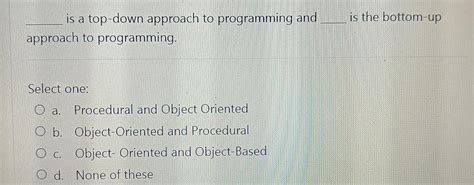 Solved Is A Top Down Approach To Programming And Is The