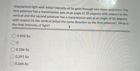 solved unpolarized light with initial intensity of so goes
