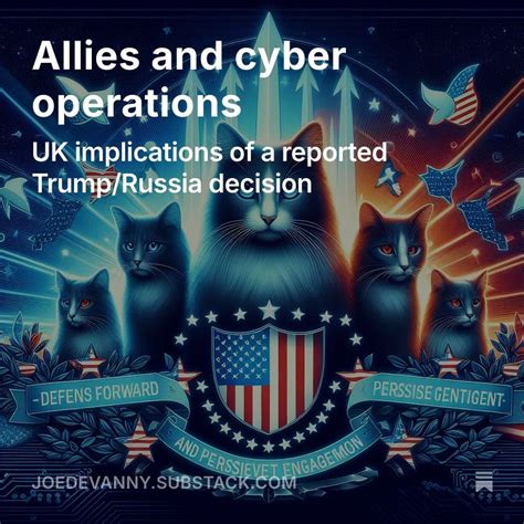 Allies And Cyber Operations Uk Implications Of A Reported Trumprussia Joe Devanny