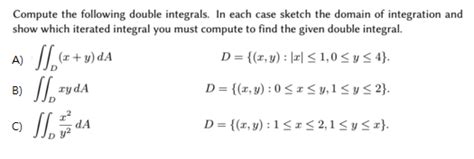 Solved Compute The Following Double Integrals In Each Case Chegg