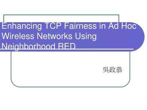 Ppt Enhancing Tcp Fairness In Ad Hoc Wireless Networks Using