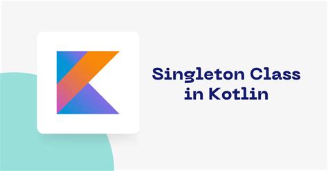Singleton Class In Kotlin — Explained With Java Comparison By Kishore Tanwar Medium