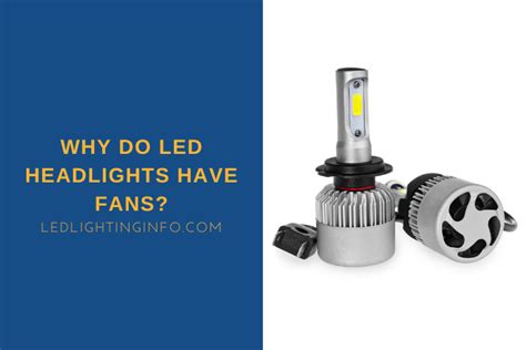 Why Do Led Headlights Have Fans Led Lighting Info