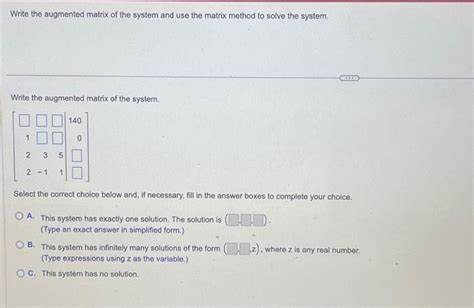 solved write the augmented matrix of the system and use the