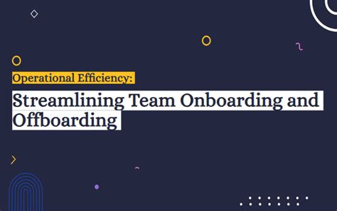 Operational Efficiency Streamlining Team Onboarding And Offboarding Kevlex Academy