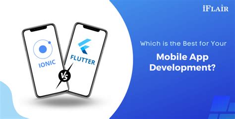 Ionic Vs Flutter Which Is The Best For Your Mobile App Development
