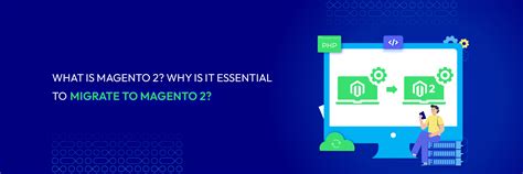 What Is Magento 2 Why Is It Essential To Migrate To Magento 2 Mageplaza