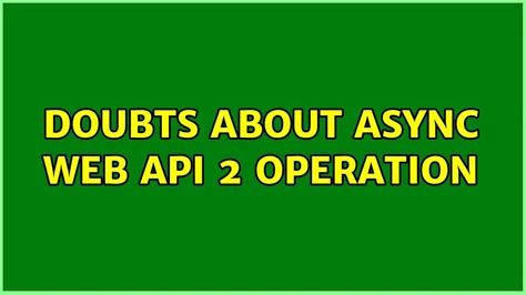 Doubts About Async Web Api 2 Operation Youtube