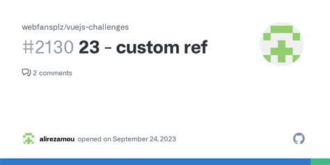 23 custom ref · issue 2130 · webfansplz vuejs challenges · github