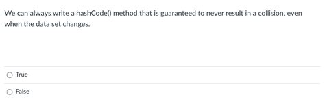 Solved A We Can Always Write A Hashcode Method That Is