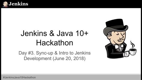 Jenkins And Java 10 Hackathon Day 3 Sync Up And Jenkins Development